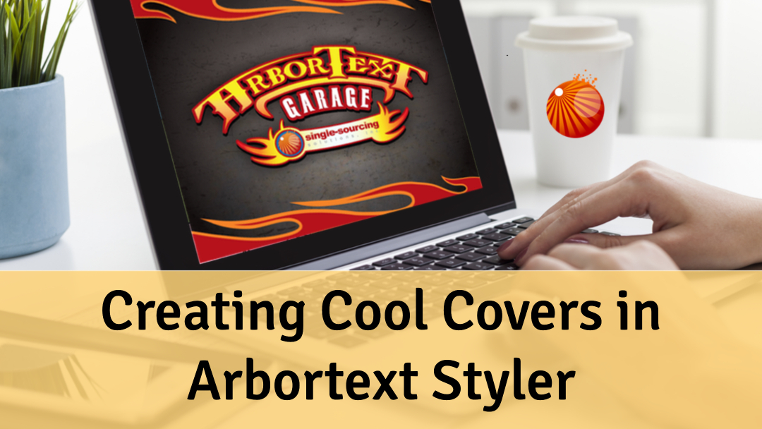 Creating Cool Covers in Arbortext Styler