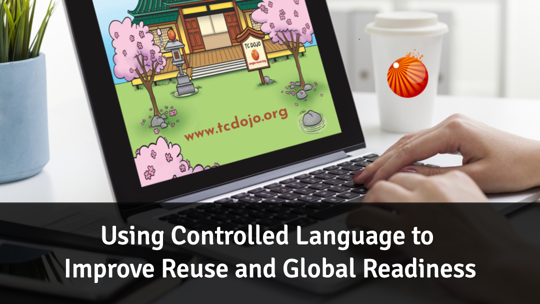 Using Controlled Language to Improve Reuse and Global Readiness