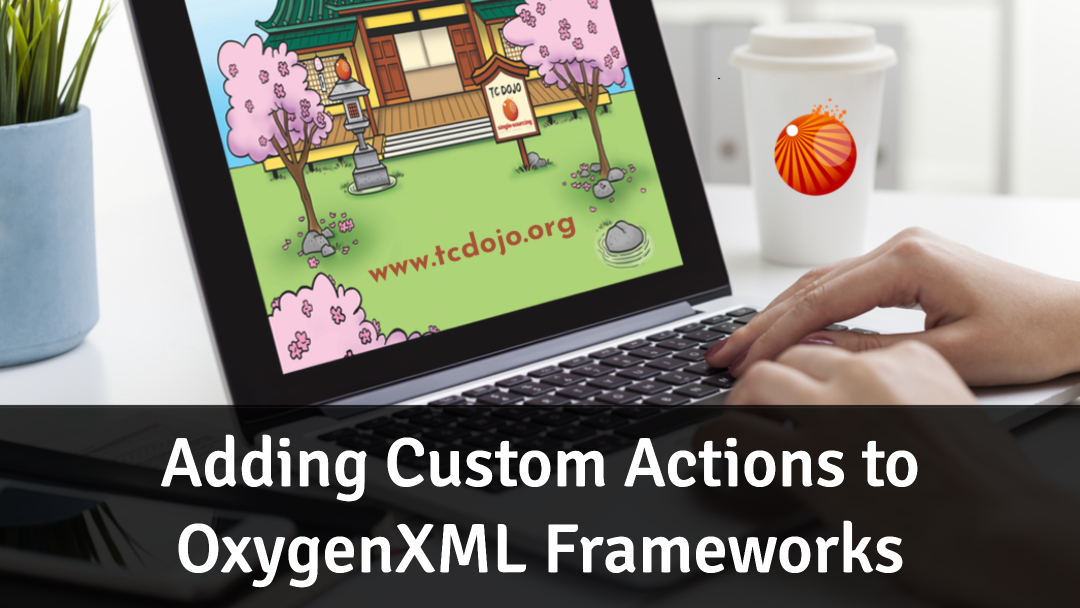 Adding Custom Actions to OxygenXML Frameworks