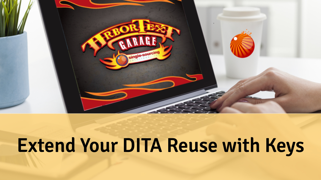 Extend Your DITA Reuse with Keys